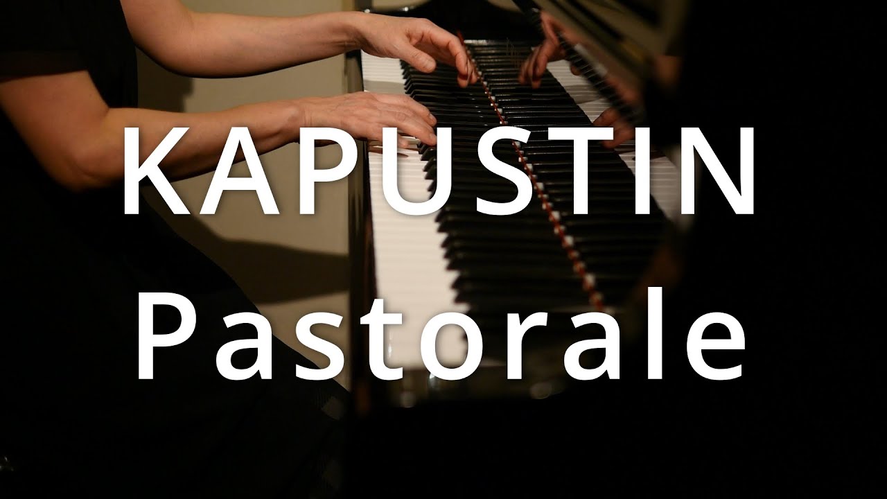 カプースチン「パストラール」/ KAPUSTIN 'Pastorale' , Piano; Naomi Tanaka, ピアノ田中尚美 ...