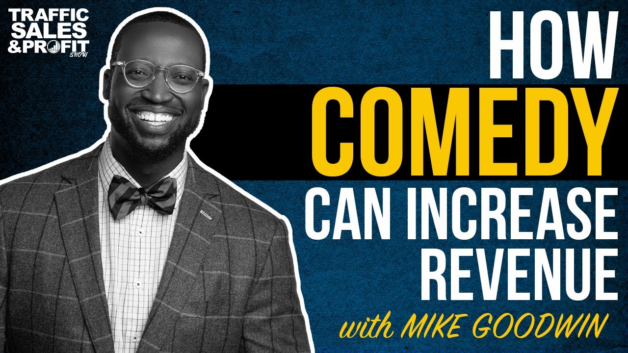 How Comedy Can Increase Revenue with Mike Goodwin - YouTube