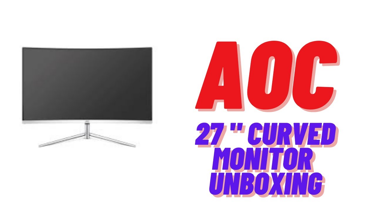 AOC 27 inch Curved monitor unboxing - YouTube
