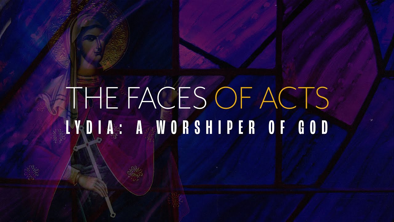 Faces of Acts | Lydia | A worshiper of God - YouTube