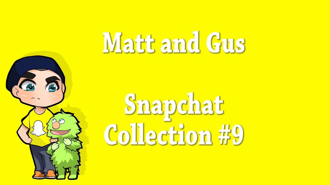 Matt and Gus: Snapchat Collection #9 - YouTube