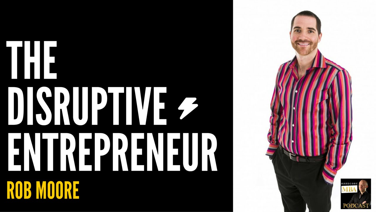 Rob Moore, The Disruptive Entrepreneur - YouTube