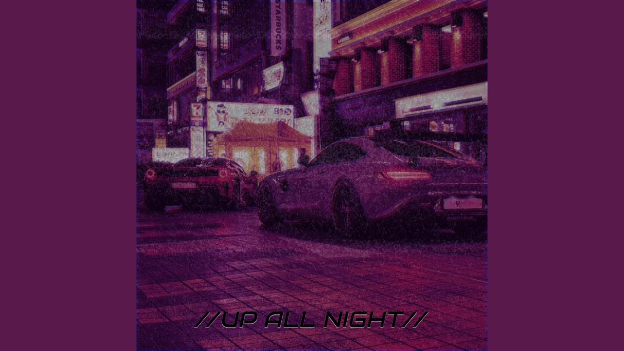 UP ALL NIGHT - YouTube