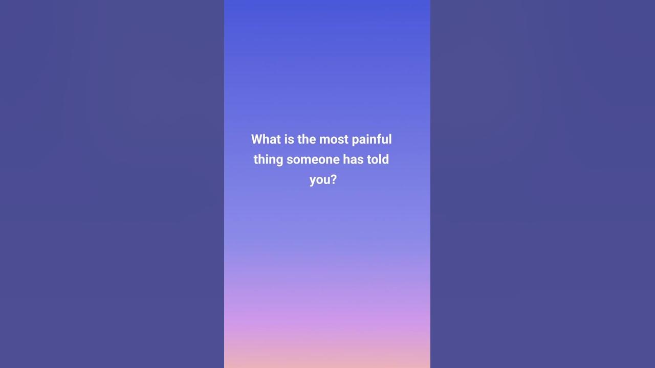 What Is The Most Painful Thing Someone Has Told You iamlistening what-is-the-most-painful-thing-someone-has-told-you-iamlistening