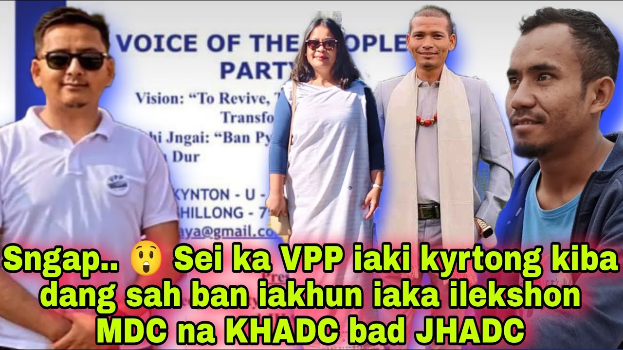 Sngap.. 😲 Sei ka VPP iaki kyrtong kiba dang sah ban iakhun iaka ...