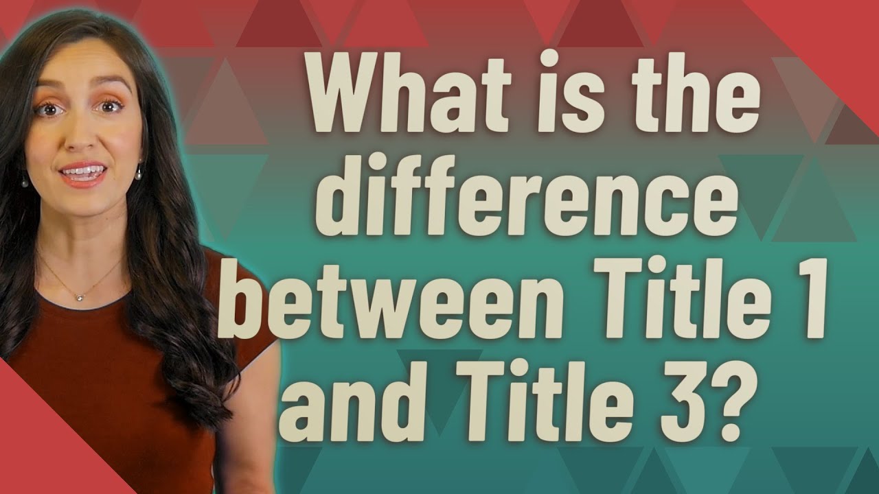 What is the difference between Title 1 and Title 3? - YouTube
