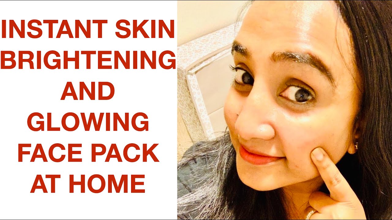 Instant Skin Brightening Glowing Face Pack At Home Naturally Glowing