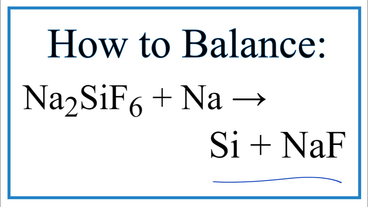 How to Balance Na2SiF6 + Na = Si + NaF (Sodium fluorosilicate + Sodium ...