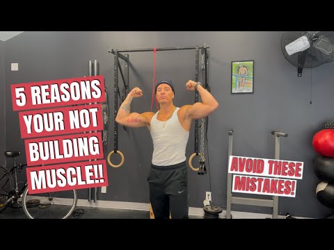THE TOP 5 REASONS YOUR NOT BUILDING MUSCLE - YouTube