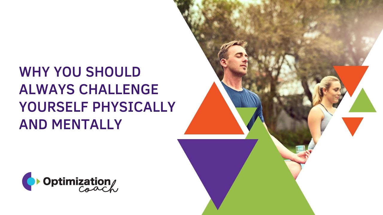 Why you should always challenge yourself physically and mentally - YouTube