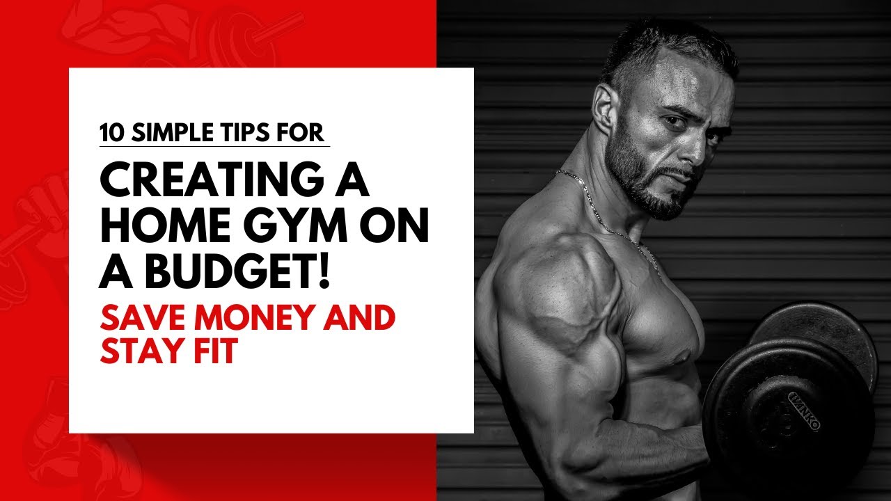 Save Money and Stay Fit: 10 Simple Tips for Creating a Home Gym on a ...