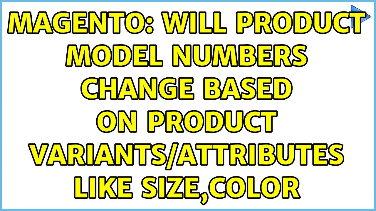Magento: Will product model numbers change based on product variants ...