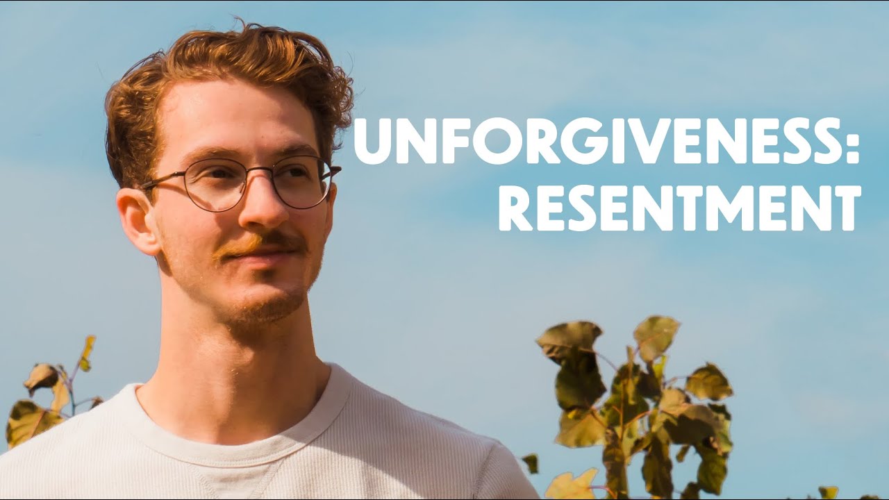 Resentment: What Does Unforgiveness Look Like? - YouTube
