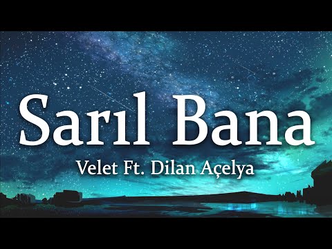 Velet Ft. Dilan Açelya - Sarıl Bana (Sözleri/Lyrics)