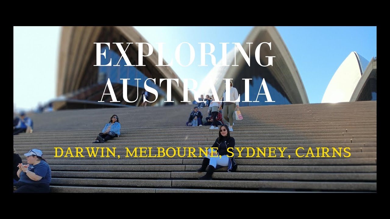 Exploring Australia ( Melbourne, Sydney, Cairns, Darwin) - YouTube