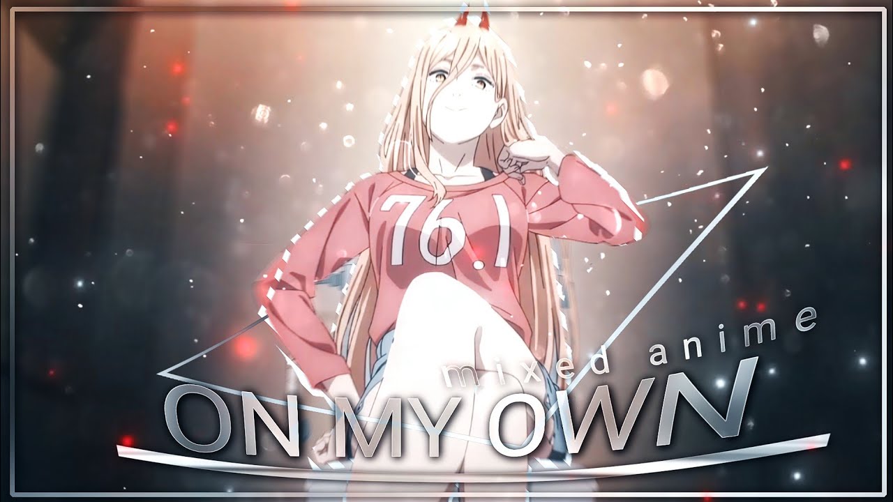 『on my own』mixed anime『EDIT/AMV』 - YouTube