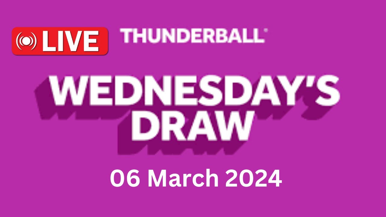 Thunderball Live Draw tonight Wednesday 06 March 2024 | thunderball ...