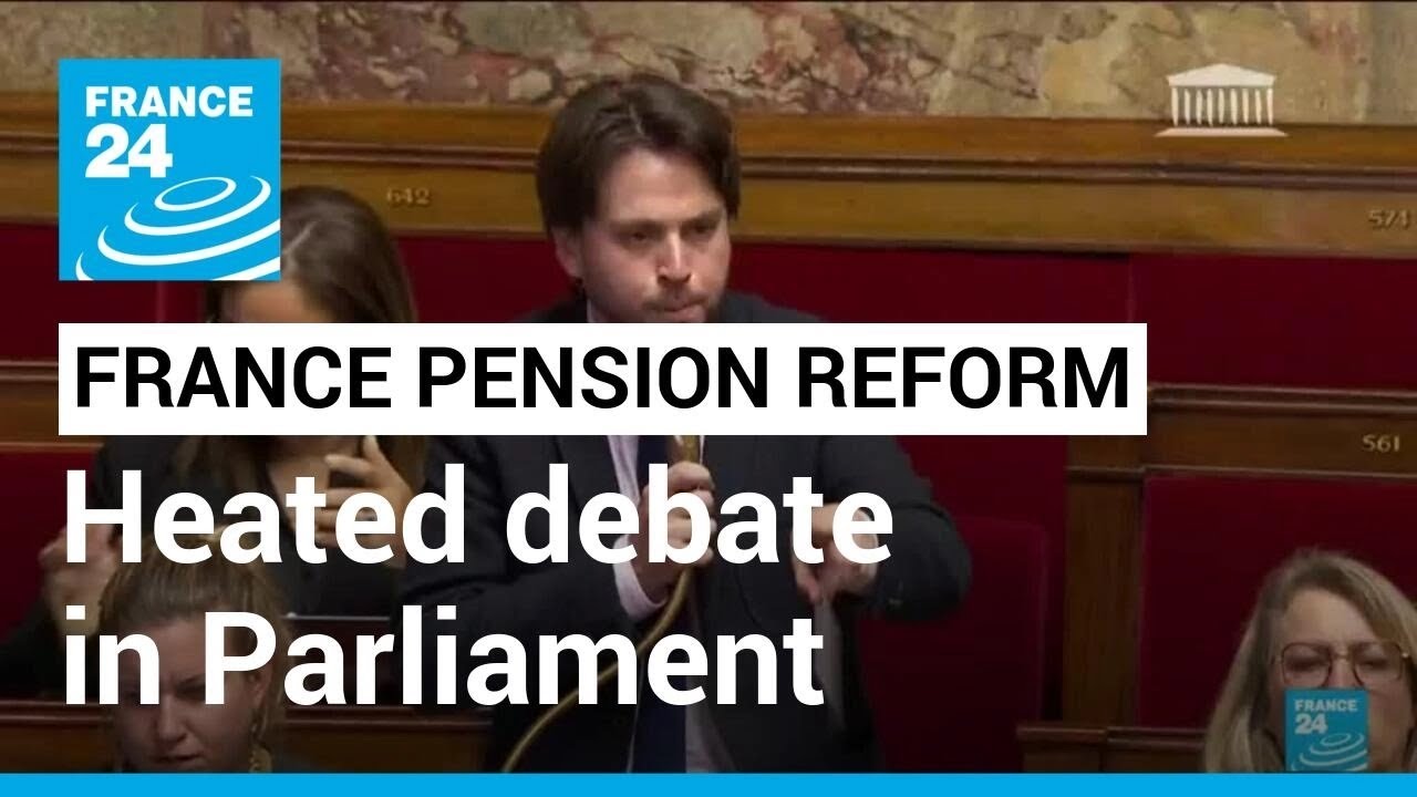 France pension reform: Heated debate in Parliament over contested ...