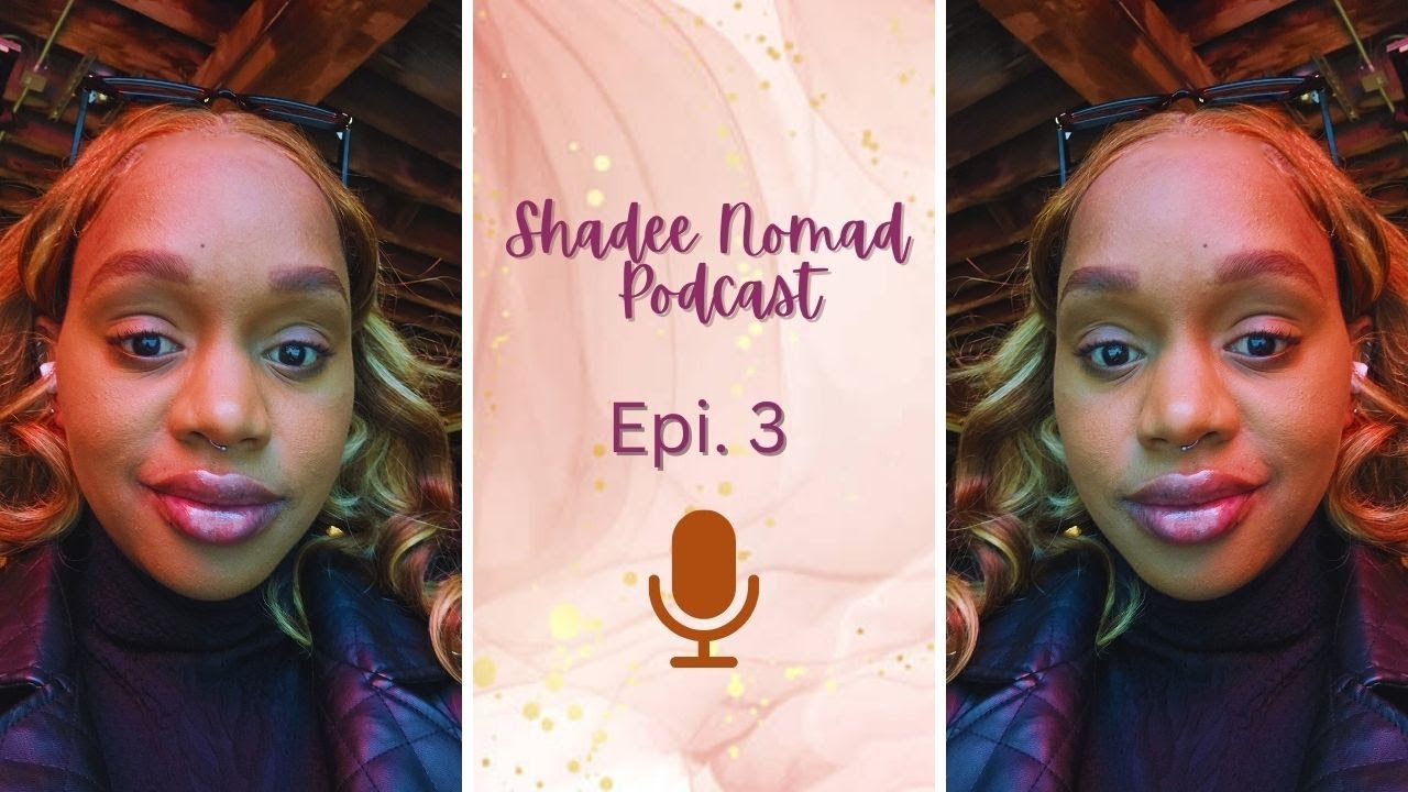 SHADEE NOMAD PODCAST: What Travel Taught Me About Myself - YouTube