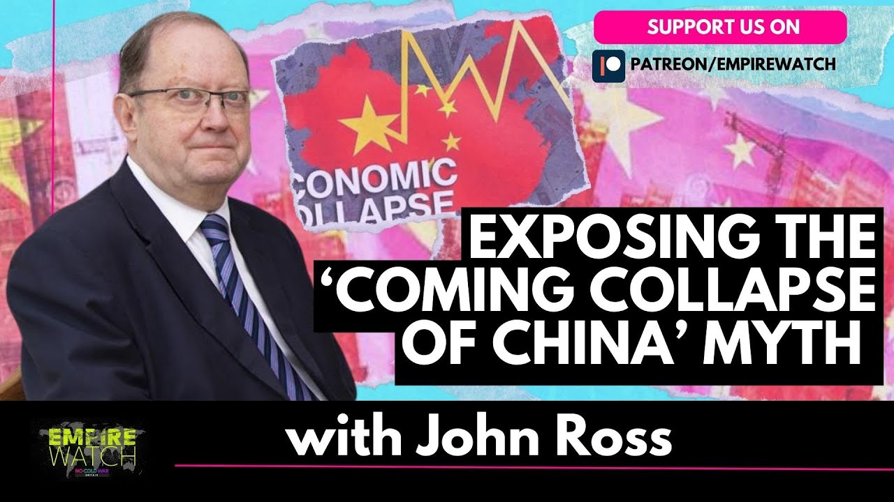 Exposing the ‘Coming Collapse of China’ Myth with John Ross - YouTube
