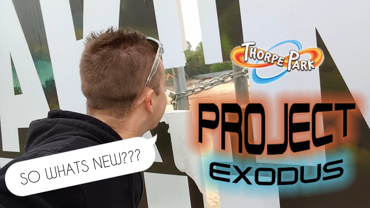 Project Exodus | THORPE PARK Resort | Diary Construction Update #38 ...