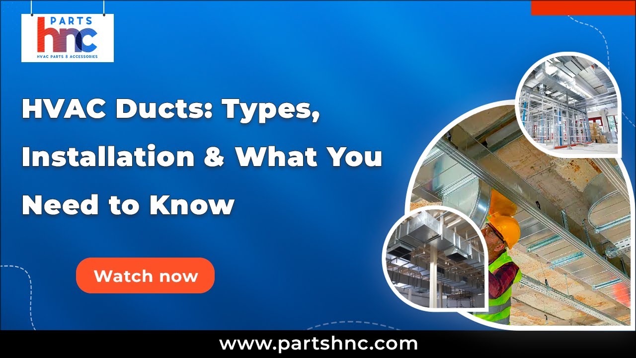 HVAC Ducts: Types, Installation & What You Need to Know - PartsHnC ...