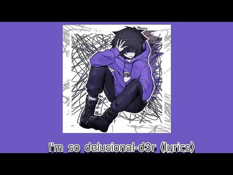 I'm so delusional-d3r (lyrics) - YouTube