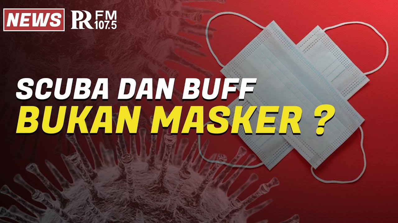 Achmad Yurianto Ungkap Syarat Masker untuk Halau Virus, Scuba dan Buff ...