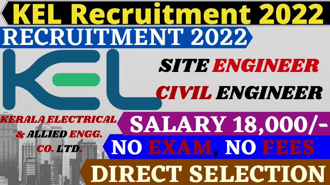 KEL Recruitment 2022 site engineer civil Salary 18,000 Direct Interview ...