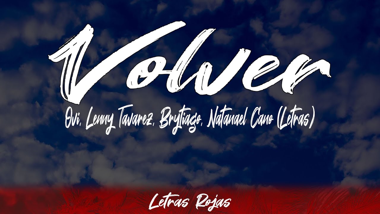 Ovi, Lenny Tavarez, Brytiago, Natanael Cano - Volver (Lyrics/Letra ...