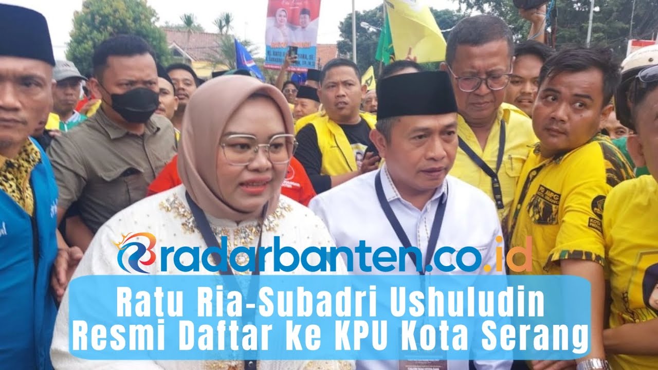 Ratu Ria-Subadri Ushuludin Resmi Daftar ke KPU Kota Serang - YouTube