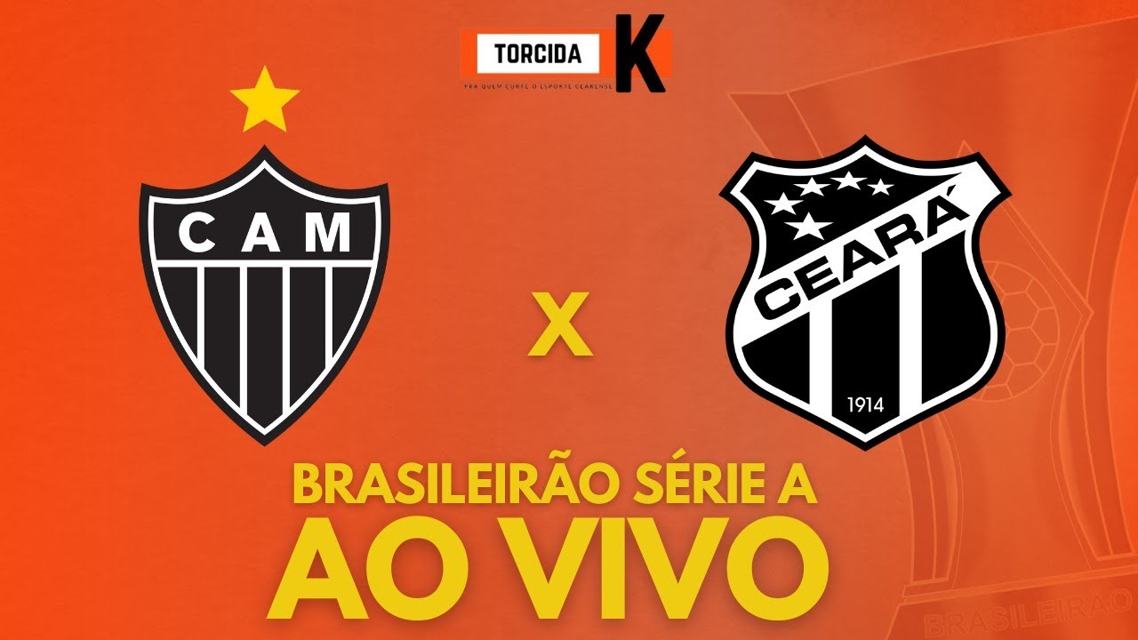 🔴Ao Vivo! | Atlético/MG x Ceará | Brasileirão Série A | 31ª Rodada ...