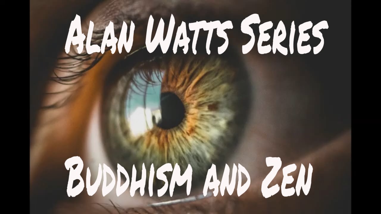 The Alan Watts Series: Buddhism and Zen Philosophy - YouTube