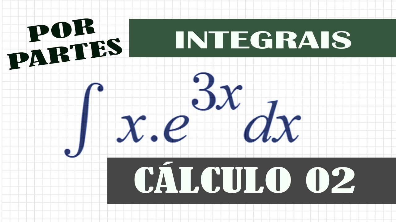 Integral de x vezes e elevado a 3x dx - Integral por Parte- Série ...