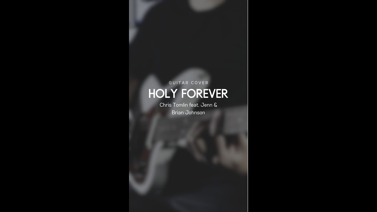 Holy Forever - Chris Tomlin feat. Jenn & Brian Johnson (Guitar Cover ...