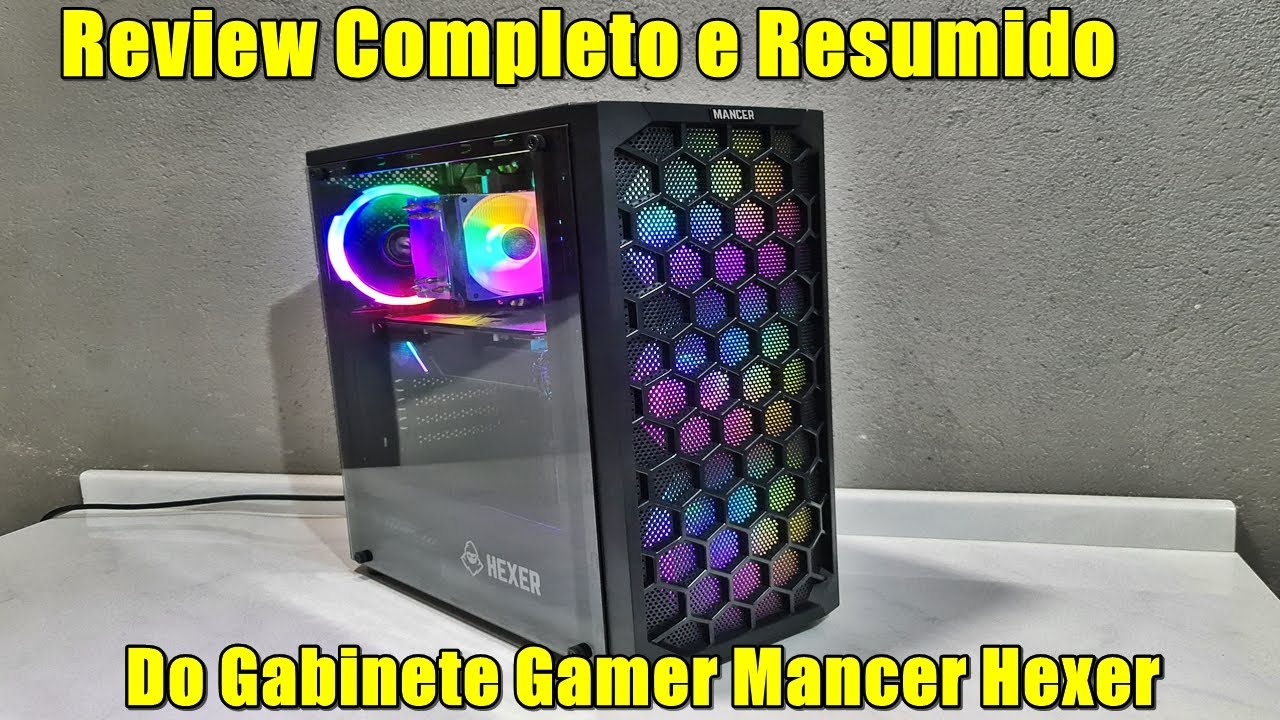 Review Completo e Resumido Do Gabinete Gamer Mancer Hexer🔥 - YouTube