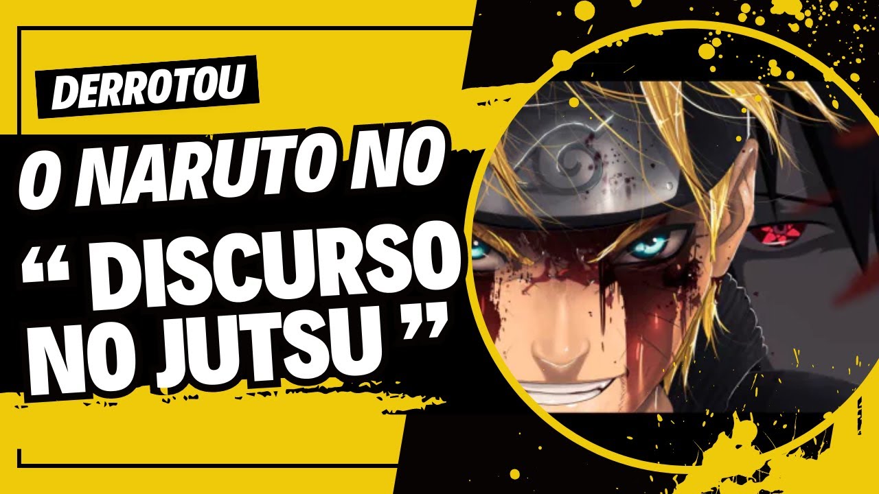 ESTE FOI O UNICO PERSONAGEM CAPAZ DE DERROTAR NARUTO COM O “DISCURSO NO ...
