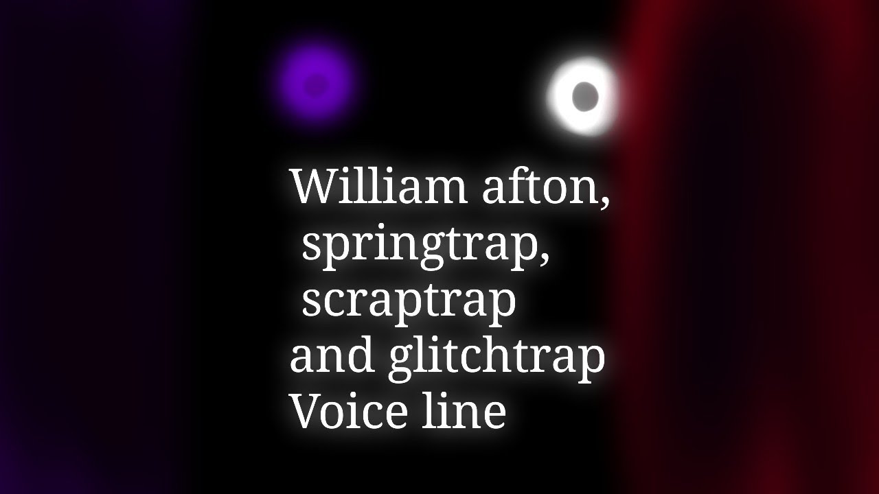 William afton, springtrap, scraptrap and glitchtrap voice line - YouTube