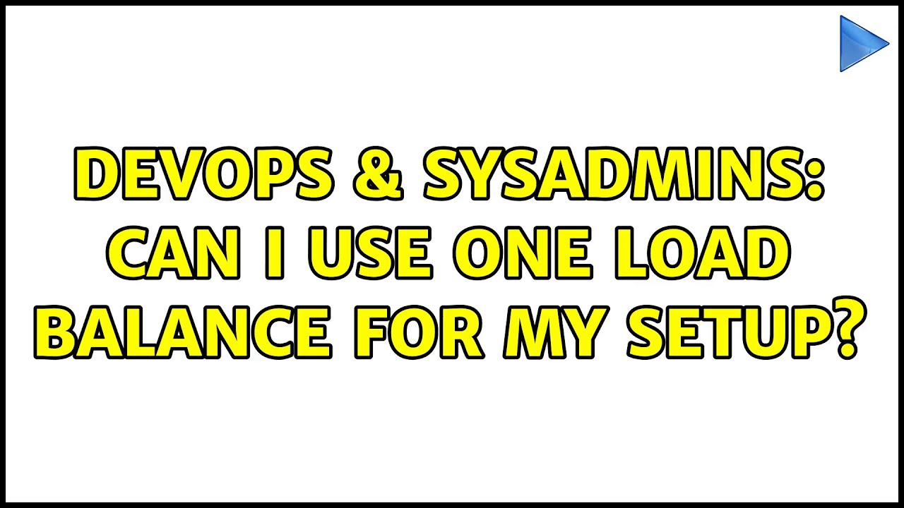 Devops And Sysadmins Can I Use One Load Balance For My Setup 2