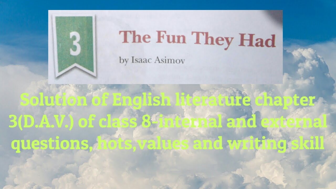 D.A.V. CLASS 8 ENGLISH LITERATURE CHAPTER 3 SOLUTION-The fun they had ...