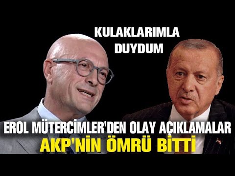 Erol Mütercimler'den olay açıklamalar: Kulaklarımla duydum, AKP'nin ömrü bitti