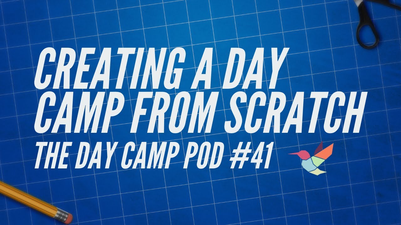 Creating a Day Camp from Scratch - The Day Camp Pod #41 - YouTube