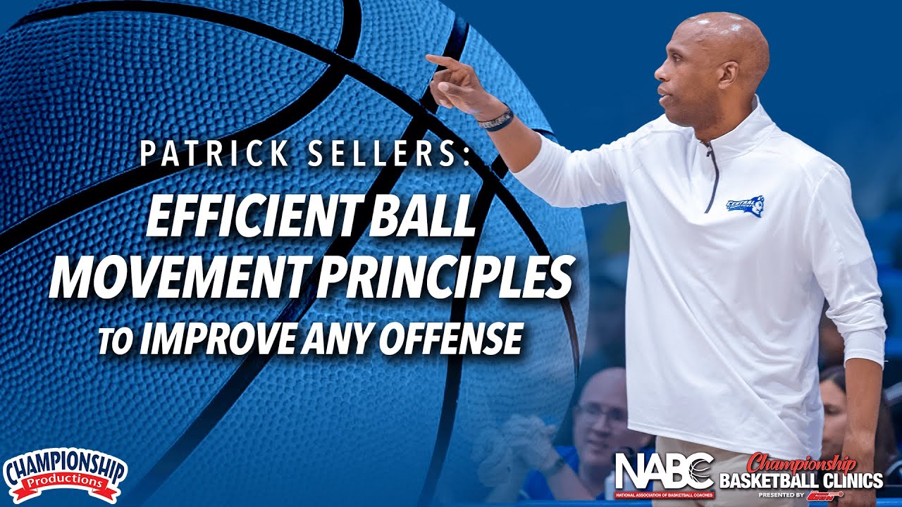 Patrick Sellers: Efficient Ball Movement Principles to Improve Any ...
