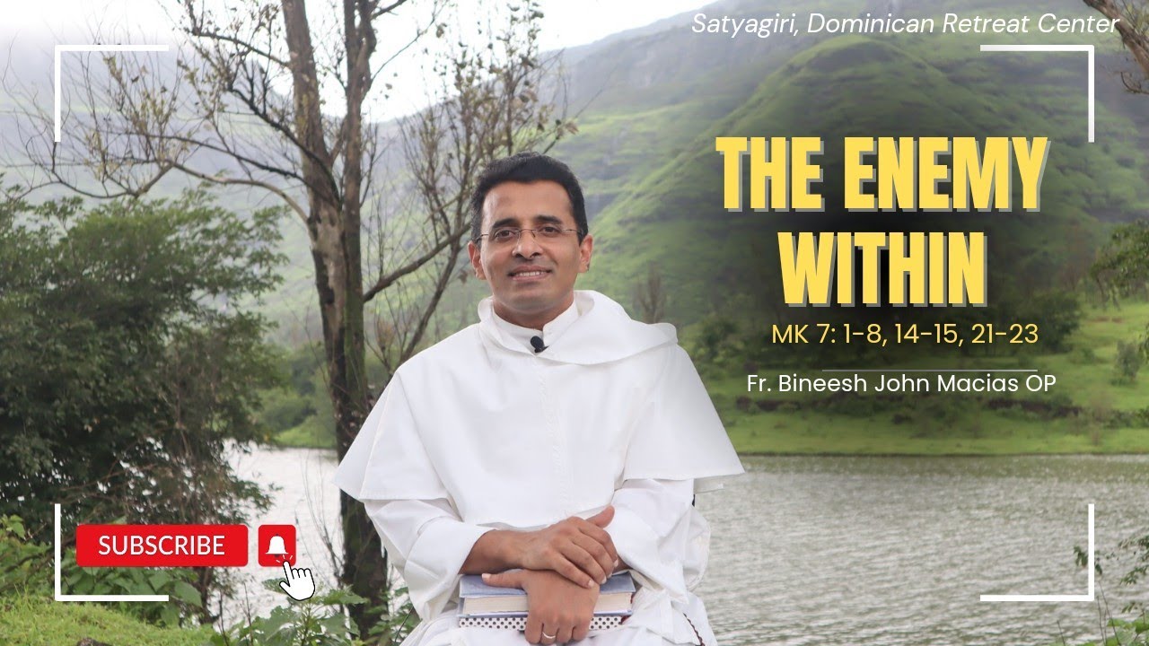 The enemy within | Mk 7: 1-8, 14-15, 21-23 | Fr. Bineesh John Macias OP ...