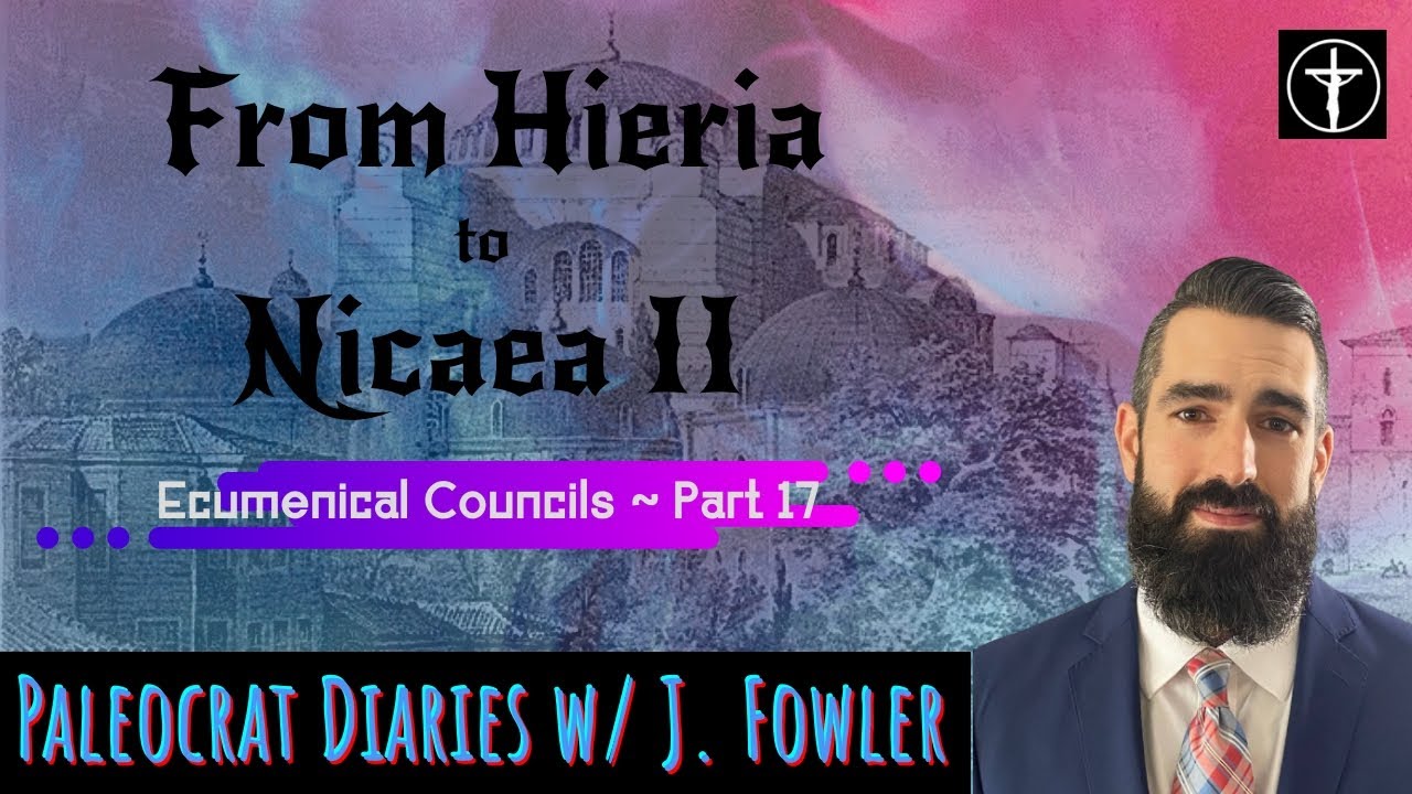 From Hieria to Nicaea II - Ecumenical Councils, Part 17 - YouTube