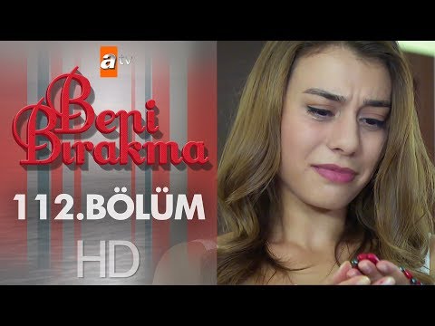 Beni Bırakma 112. Bölüm