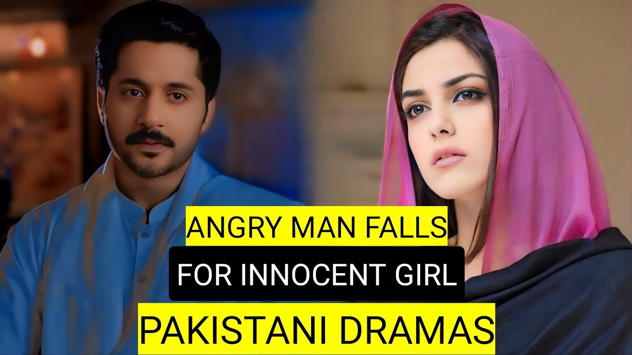 Top 8 Angry Man Falls For Innocent Girl Pakistani Dramas - YouTube