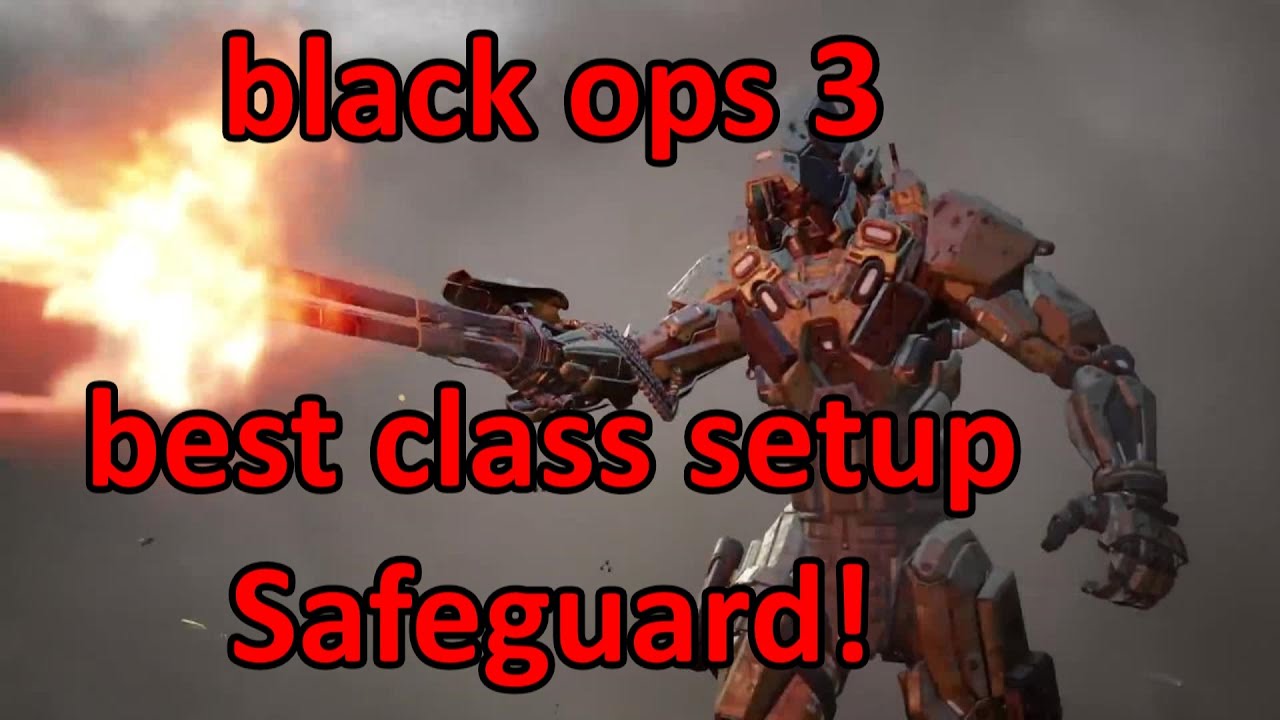 Call of Duty Black Ops 3: Best class setup for Safeguard in Bo3! - YouTube