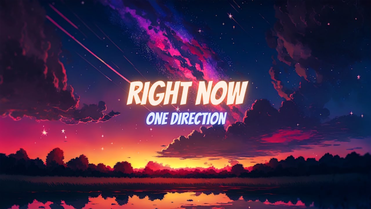 One Direction - Right now (Lyrics) - YouTube