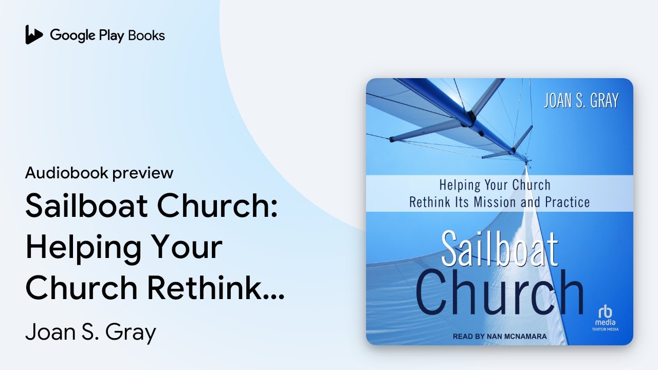Sailboat Church: Helping Your Church Rethink… by Joan S. Gray ...